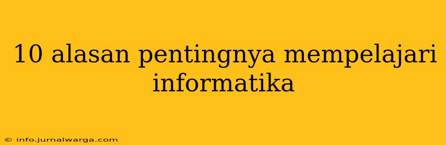 10 alasan pentingnya mempelajari informatika
