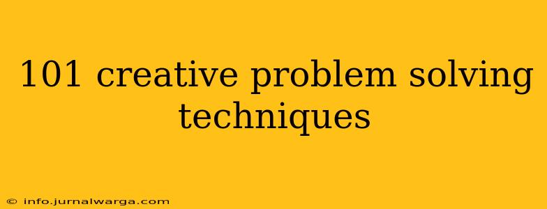 101 creative problem solving techniques