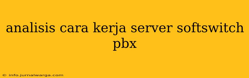 analisis cara kerja server softswitch pbx