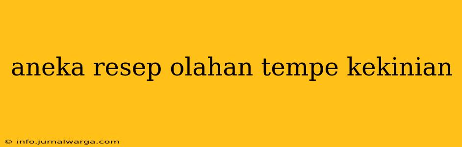 aneka resep olahan tempe kekinian