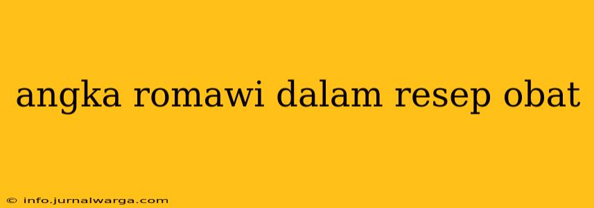 angka romawi dalam resep obat