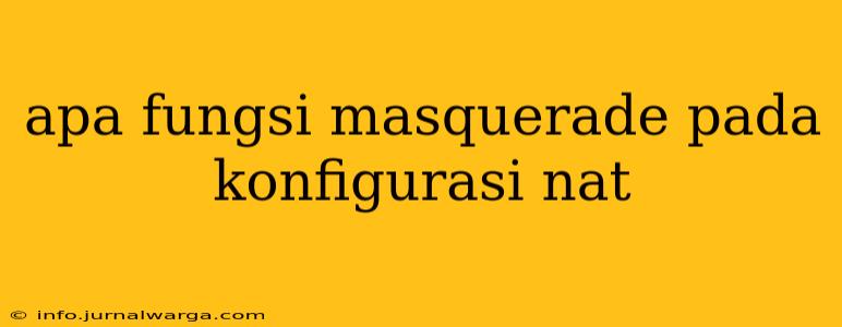 apa fungsi masquerade pada konfigurasi nat