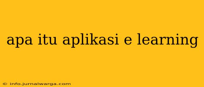 apa itu aplikasi e learning