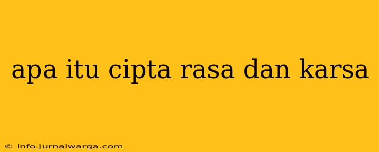 apa itu cipta rasa dan karsa