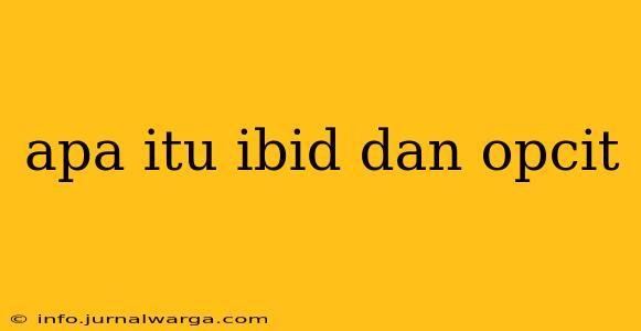 apa itu ibid dan opcit