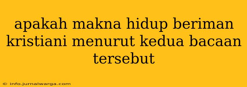 apakah makna hidup beriman kristiani menurut kedua bacaan tersebut