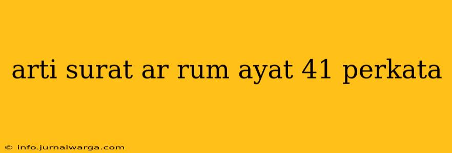 arti surat ar rum ayat 41 perkata