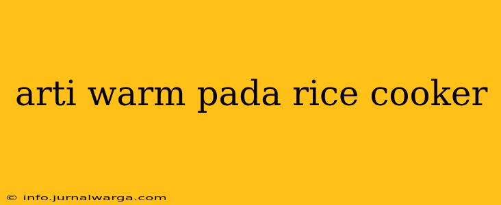 arti warm pada rice cooker