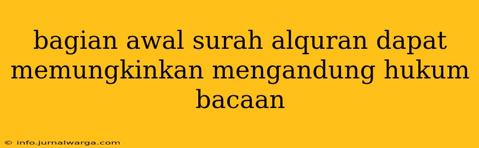bagian awal surah alquran dapat memungkinkan mengandung hukum bacaan