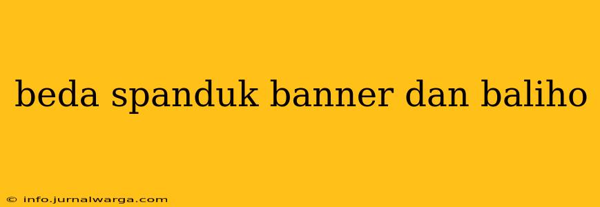 beda spanduk banner dan baliho