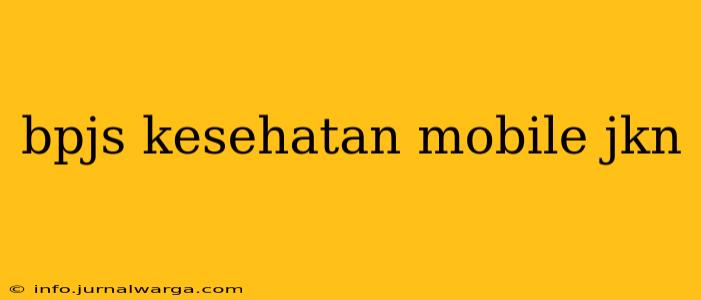 bpjs kesehatan mobile jkn