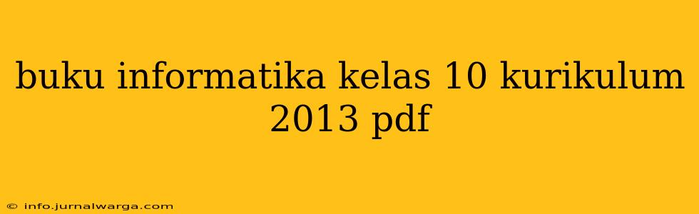 buku informatika kelas 10 kurikulum 2013 pdf