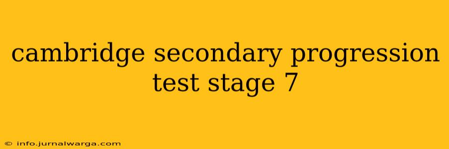 cambridge secondary progression test stage 7