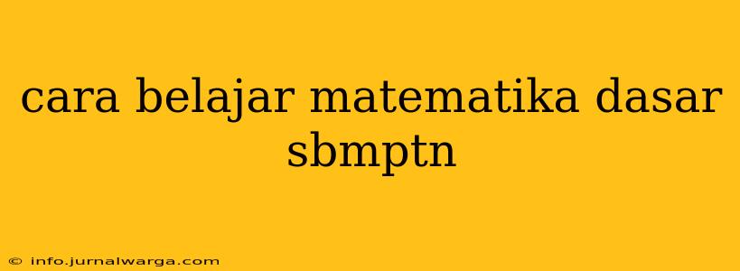 cara belajar matematika dasar sbmptn