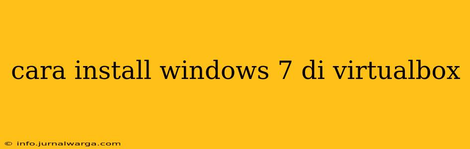 cara install windows 7 di virtualbox
