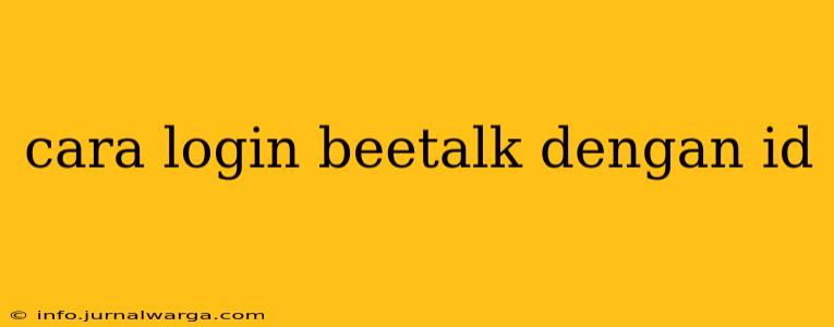 cara login beetalk dengan id