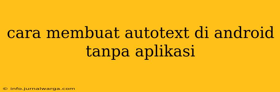 cara membuat autotext di android tanpa aplikasi