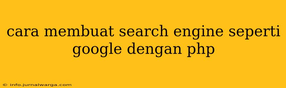 cara membuat search engine seperti google dengan php