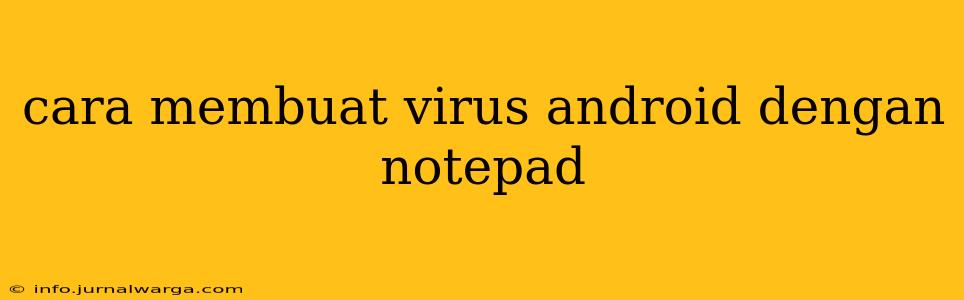 cara membuat virus android dengan notepad