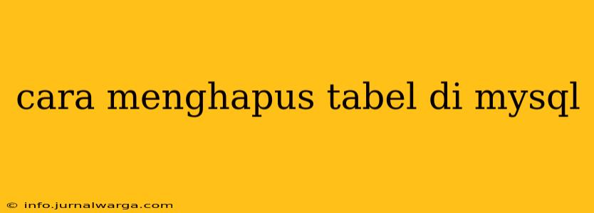 cara menghapus tabel di mysql