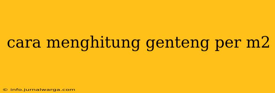 cara menghitung genteng per m2