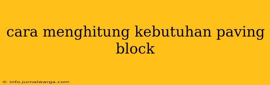 cara menghitung kebutuhan paving block