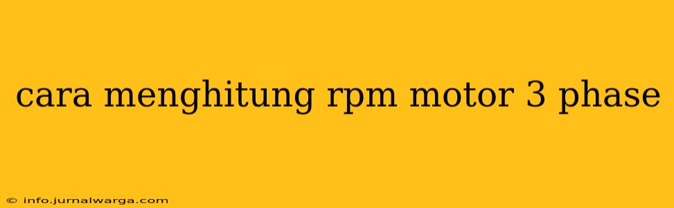 cara menghitung rpm motor 3 phase
