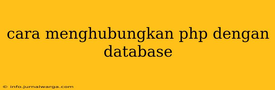 cara menghubungkan php dengan database