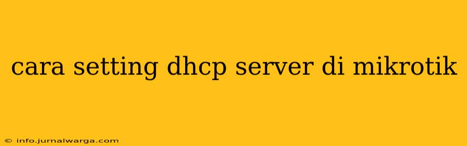 Cara Setting Dhcp Server Di Mikrotik