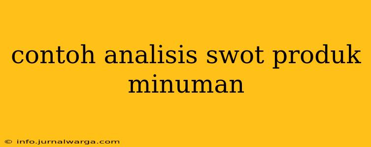 contoh analisis swot produk minuman