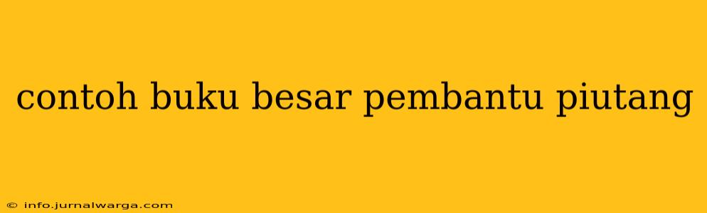 contoh buku besar pembantu piutang