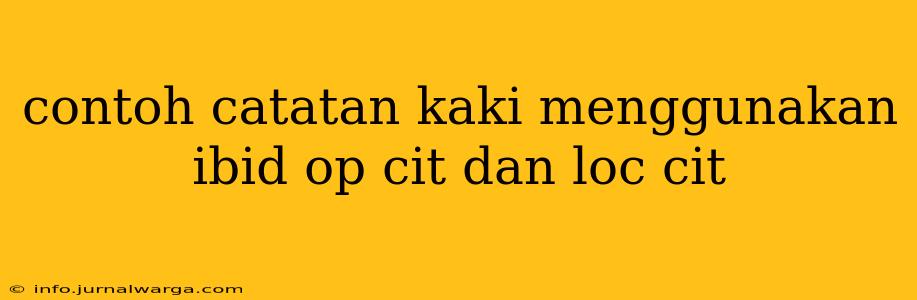 contoh catatan kaki menggunakan ibid op cit dan loc cit