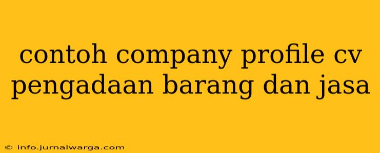 contoh company profile cv pengadaan barang dan jasa