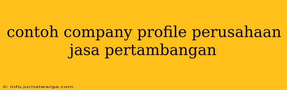 contoh company profile perusahaan jasa pertambangan