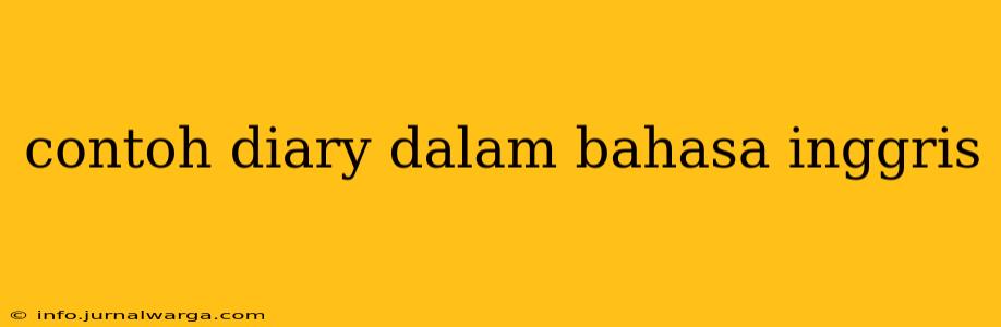 contoh diary dalam bahasa inggris