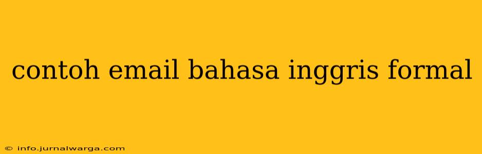 contoh email bahasa inggris formal