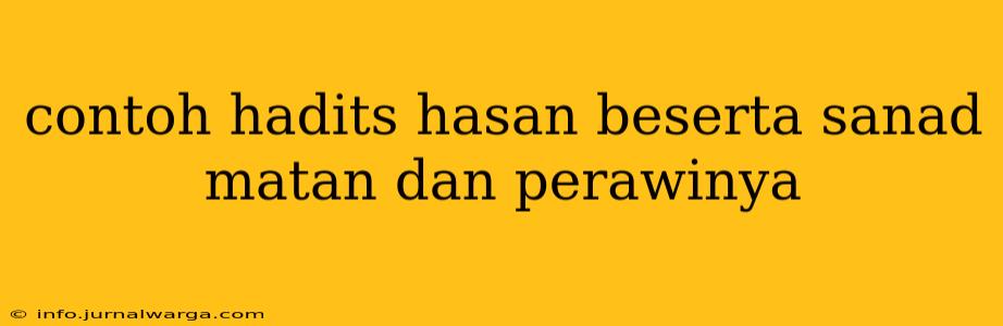 contoh hadits hasan beserta sanad matan dan perawinya