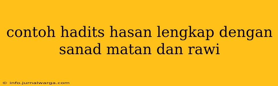 contoh hadits hasan lengkap dengan sanad matan dan rawi