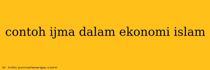 contoh ijma dalam ekonomi islam