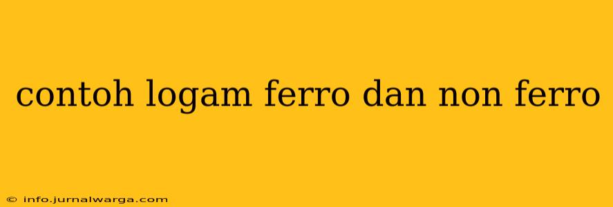 contoh logam ferro dan non ferro
