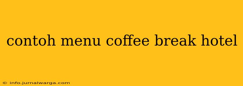 contoh menu coffee break hotel