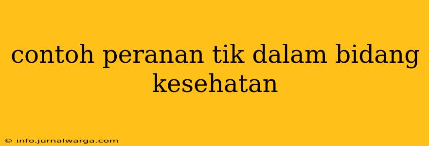 contoh peranan tik dalam bidang kesehatan