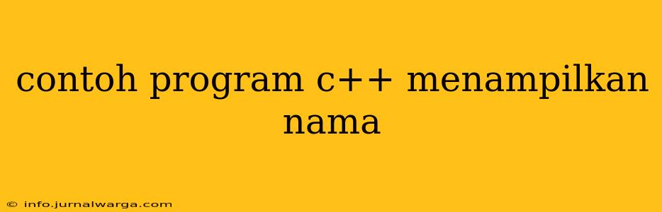 contoh program c++ menampilkan nama