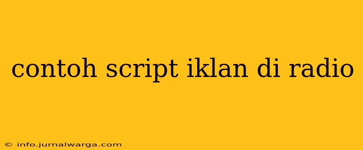 contoh script iklan di radio