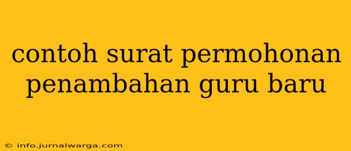 contoh surat permohonan penambahan guru baru contoh surat permohonan penambahan guru baru