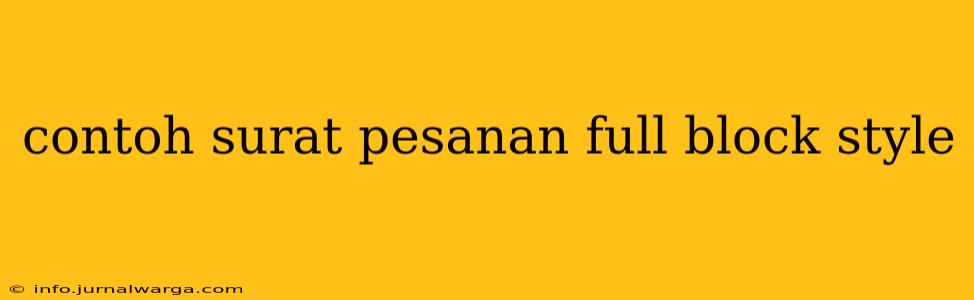 contoh surat pesanan full block style