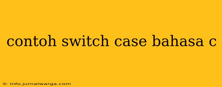 contoh switch case bahasa c