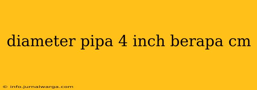diameter pipa 4 inch berapa cm