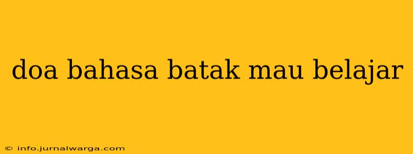 doa bahasa batak mau belajar