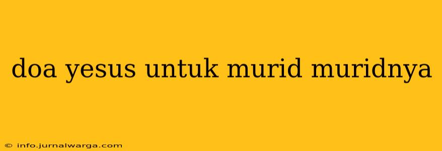 doa yesus untuk murid muridnya